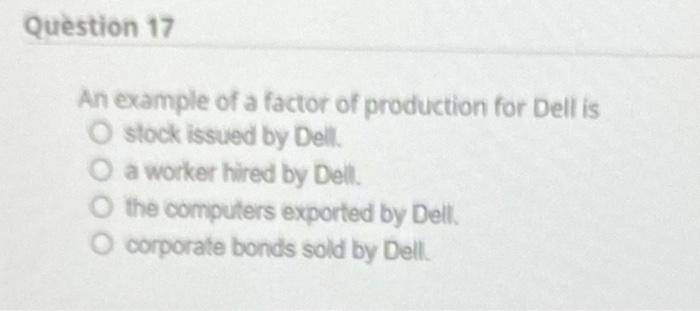 Solved An example of a factor of production for Dell is | Chegg.com