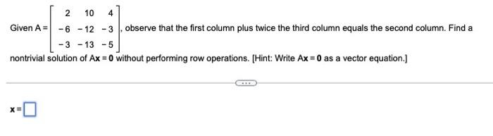 Solved Given A=⎣⎡2−6−310−12−134−3−5⎦⎤, observe that the | Chegg.com