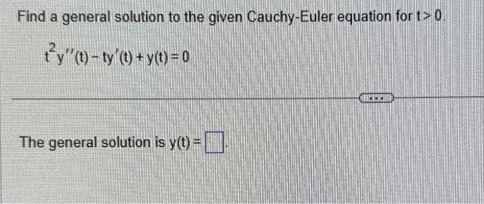 Solved Find a general solution to the given Cauchy-Euler | Chegg.com