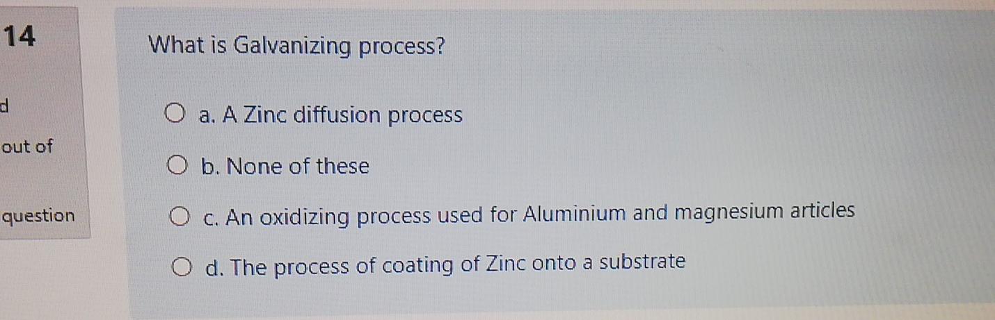 Solved 14 What is Galvanizing process? d O a. A Zinc | Chegg.com