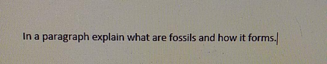 Solved In a paragraph explain what are fossils and how it | Chegg.com