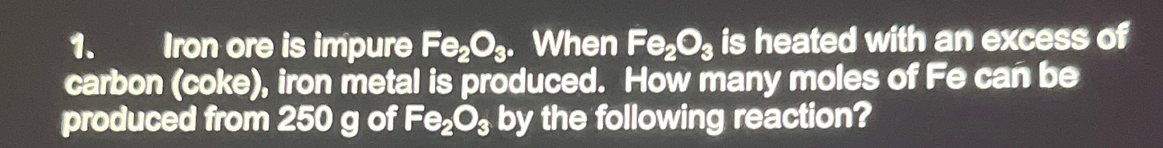 Solved Iron ore is impure Fe2O3. ﻿When Fe2O3 ﻿is heated with | Chegg.com