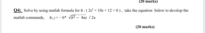 Solved (20 marks) : 04: Solve by using matlab formula for | Chegg.com