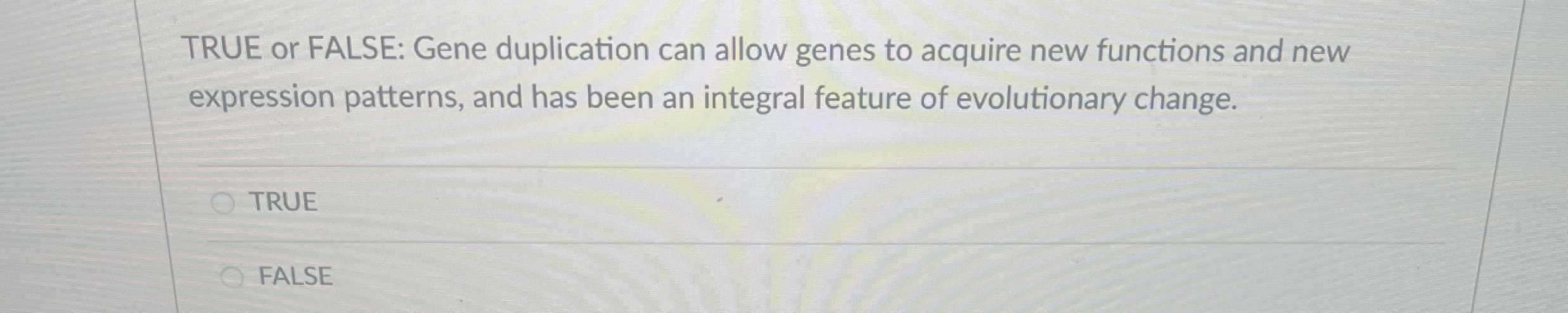 Solved TRUE or FALSE: Gene duplication can allow genes to | Chegg.com