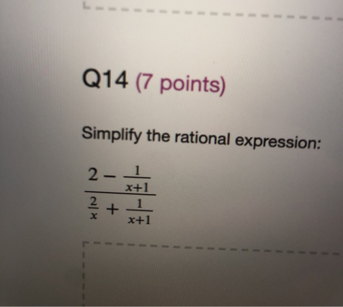 Solved Q14 (7 points) Simplify the rational expression: 2- 2 | Chegg.com