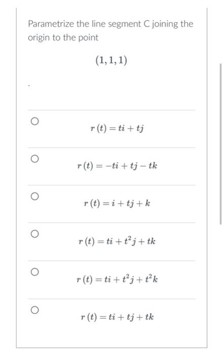 Solved Parametrize the line segment C joining the origin to | Chegg.com