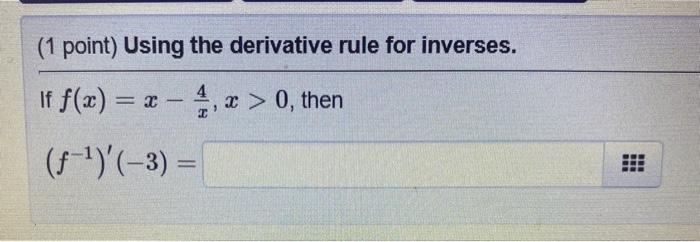 Solved (1 point) Using the derivative rule for inverses. If | Chegg.com