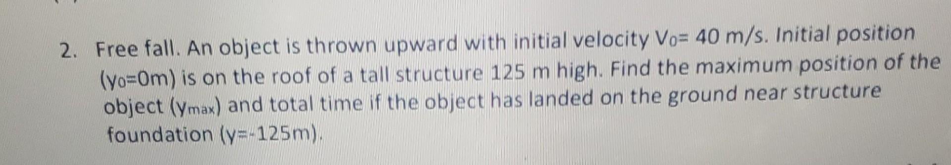 Solved 2. Free fall. An object is thrown upward with initial | Chegg.com