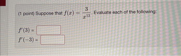 Solved (1 point) Suppose that f(x)=x133. Evaluate each of | Chegg.com