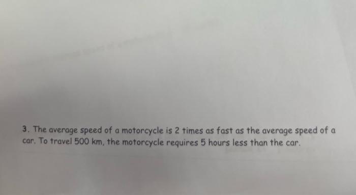 Solved 3. The average speed of a motorcycle is 2 times as | Chegg.com
