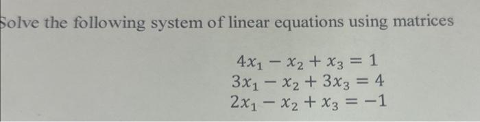 Solved olve the following system of linear equations using | Chegg.com Solved olve the following system of linear equations using | Chegg.com
