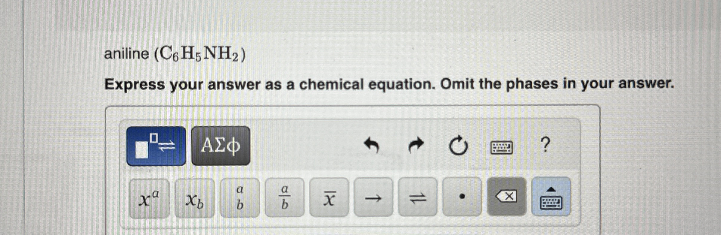 Solved aniline (C6H5NH2)Express your answer as a chemical | Chegg.com