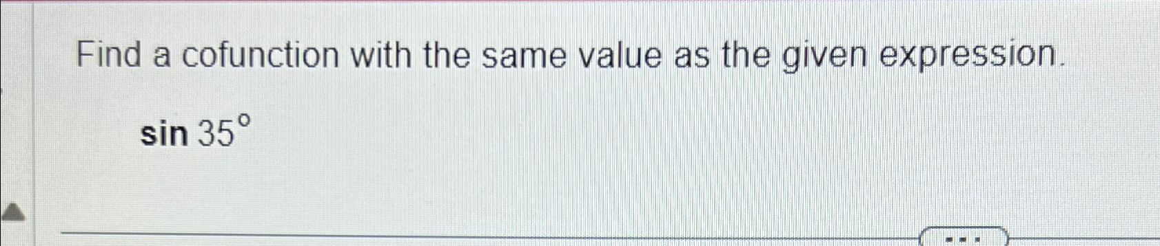 Solved Find a cofunction with the same value as the given | Chegg.com