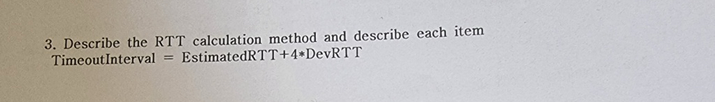 Solved Describe the RTT calculation method and describe each | Chegg.com