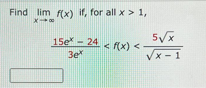 Solved Find lim f(x) if, for all x > 1, X→∞0 15ex- 3ex 24 | Chegg.com