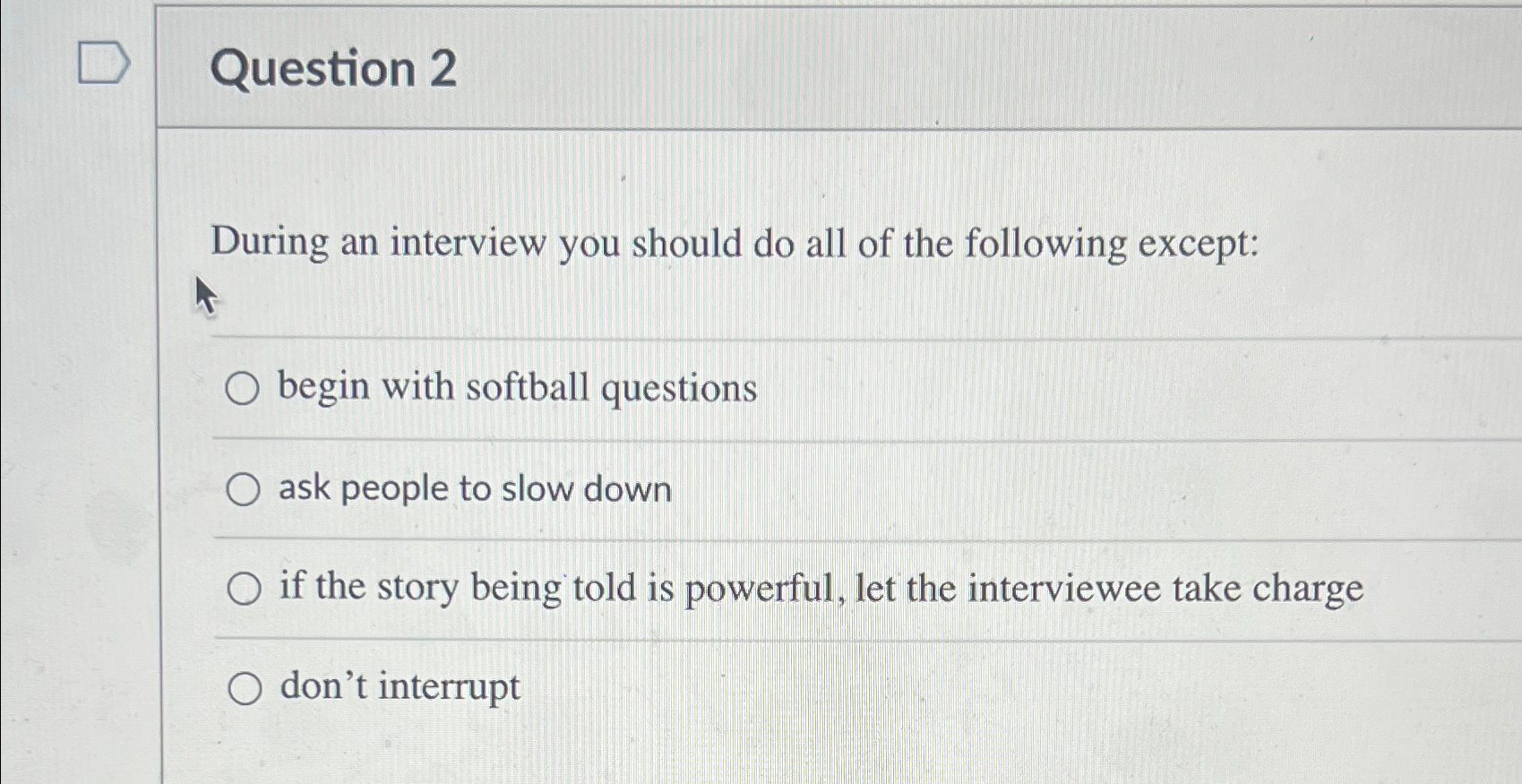 Solved Question 2During an interview you should do all of | Chegg.com