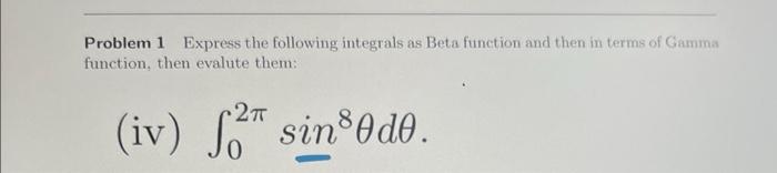 Solved Problem 1 Express the following integrals as Beta | Chegg.com