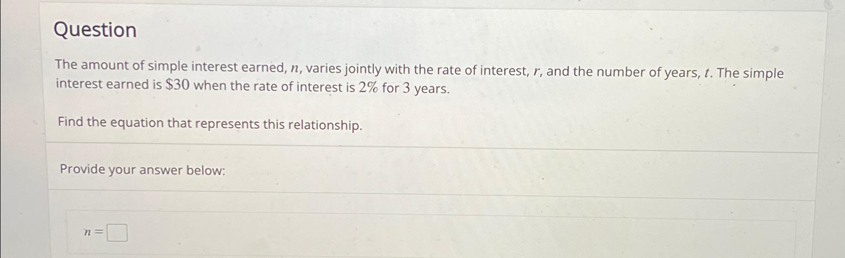 Solved QuestionThe amount of simple interest earned, n, | Chegg.com