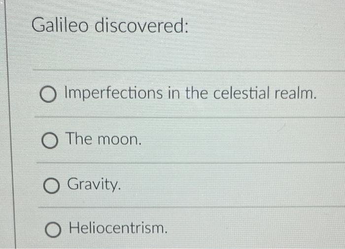 Galileo discovered: O Imperfections in the celestial | Chegg.com