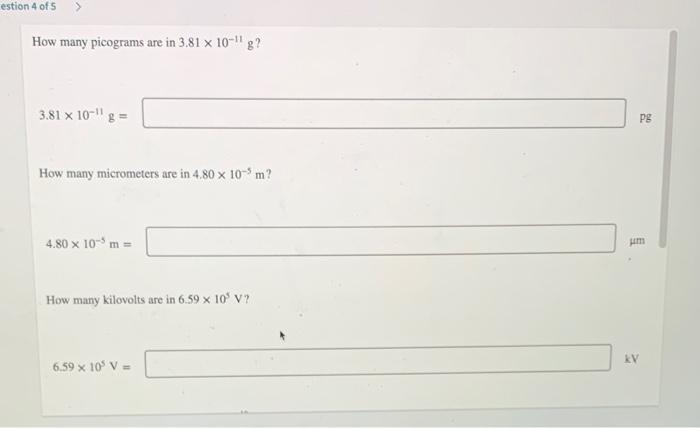 Solved estion 4 of 5 How many picograms are in 3.81 x 10-"g? | Chegg.com