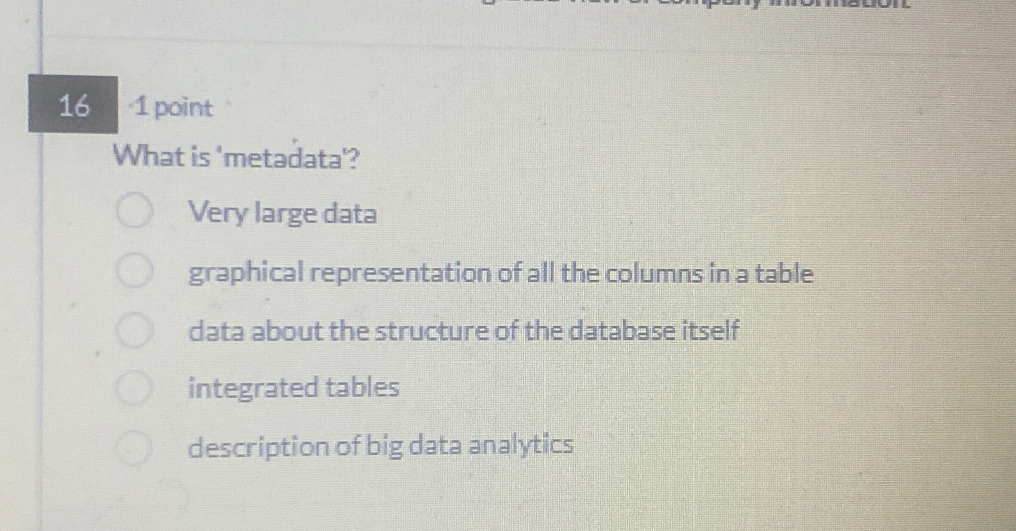 Solved 16 ﻿pointWhat is 'metadata'?Very large datagraphical | Chegg.com