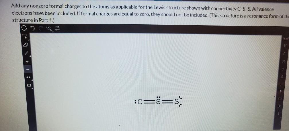 Solved Add any nonzero formal charges to the atoms as | Chegg.com
