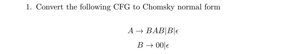 Solved 1. Convert the following CFG to Chomsky normal form | Chegg.com