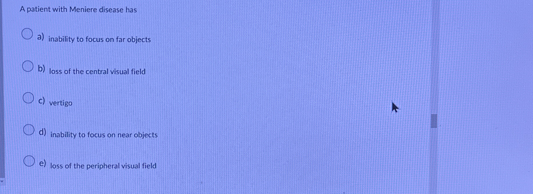 Solved A patient with Meniere disease hasa) ﻿inability to | Chegg.com