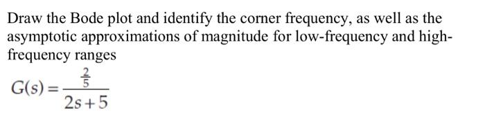 Solved Draw the Bode plot and identify the corner frequency, | Chegg.com