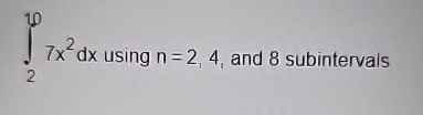 Solved ∫2107x2dx ﻿using n=2,4, ﻿and 8 ﻿subintervals | Chegg.com