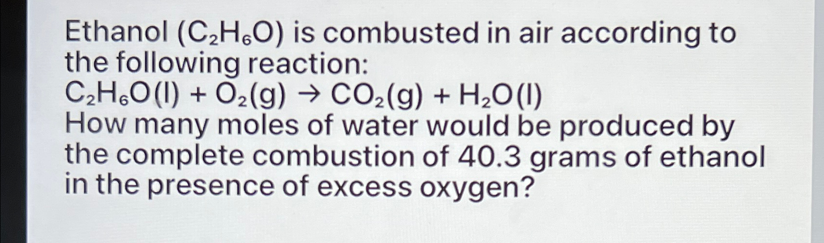 Solved Ethanol (C2H6O) ﻿is combusted in air according to the | Chegg.com
