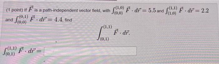 Solved (1,0) (1,0 (1 point) if is a path-independent vector | Chegg.com