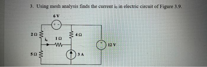 Solved 3. Using mesh analysis finds the current i0 in | Chegg.com