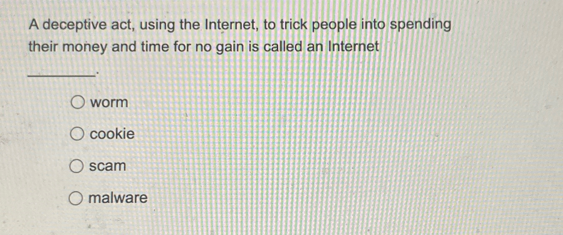 Solved A deceptive act, using the Internet, to trick people | Chegg.com