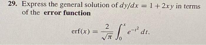 Solved 29. Express the general solution of dy/dx=1+2xy in | Chegg.com