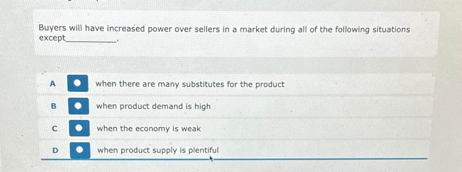 Solved Buyers will have increased power over sellers in a | Chegg.com