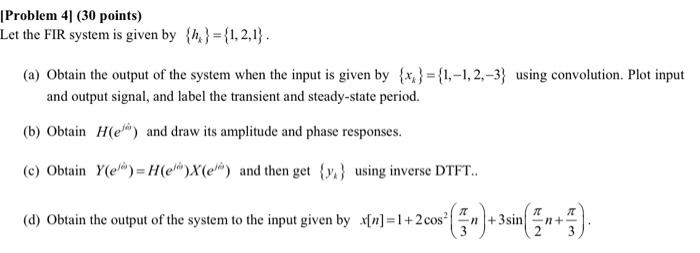 Solved Problem 4] (30 points) Let the FIR system is given by | Chegg.com