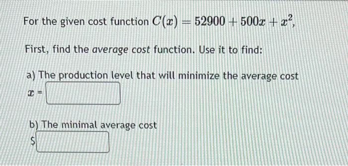 Solved For the given cost function C(x)=52900+500x+x2, | Chegg.com