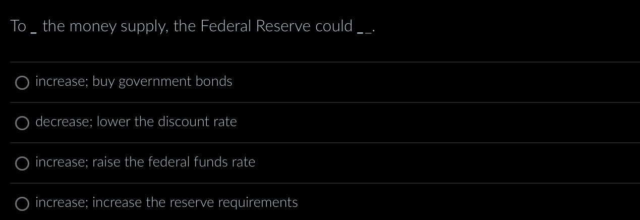 Solved To _ ﻿the money supply, the Federal Reserve could | Chegg.com
