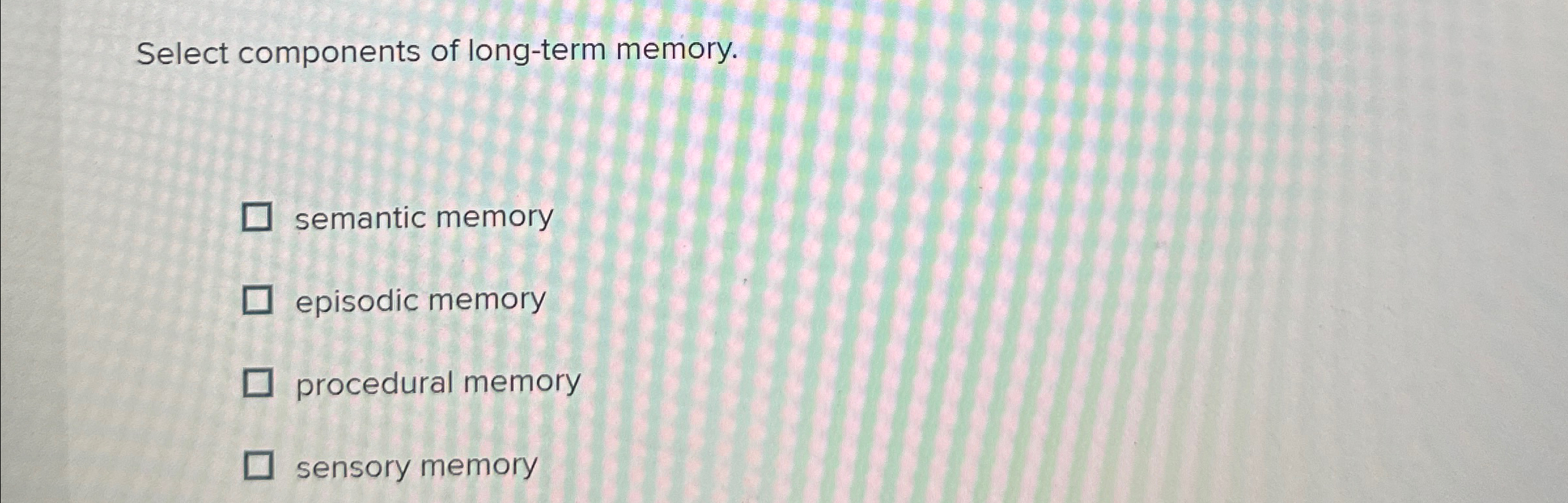 Solved Select components of long-term memory.semantic | Chegg.com