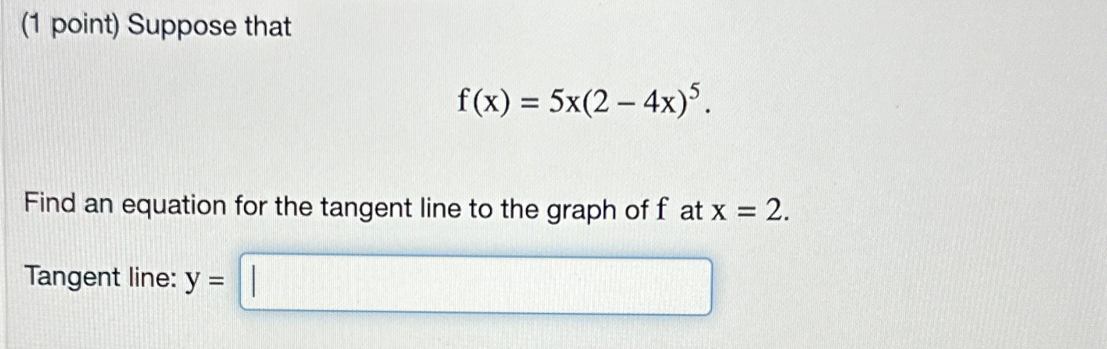 Solved (1 ﻿point) ﻿Suppose thatf(x)=5x(2-4x)5.Find an | Chegg.com