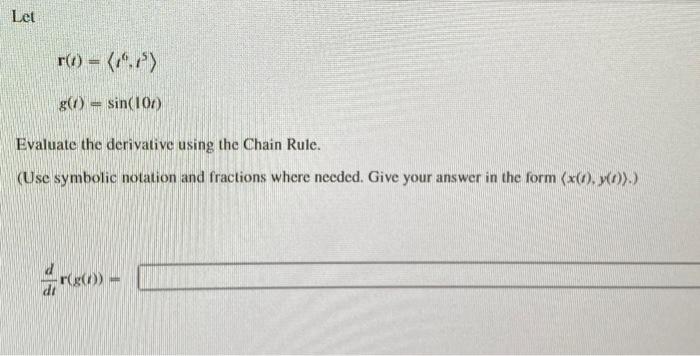 Solved Let r(t)= t6,t5 g(t)=sin(10t) Evaluate the derivative | Chegg.com