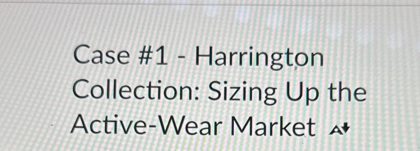 Solved Case #1 - ﻿Harrington Collection: Sizing Up the | Chegg.com
