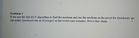 Solved Problem 3If we use the SELECT algorithm to find the | Chegg.com