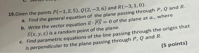 Solved 19.Given the points P(-1, 2, 5), Q(2, -3, 6) and | Chegg.com
