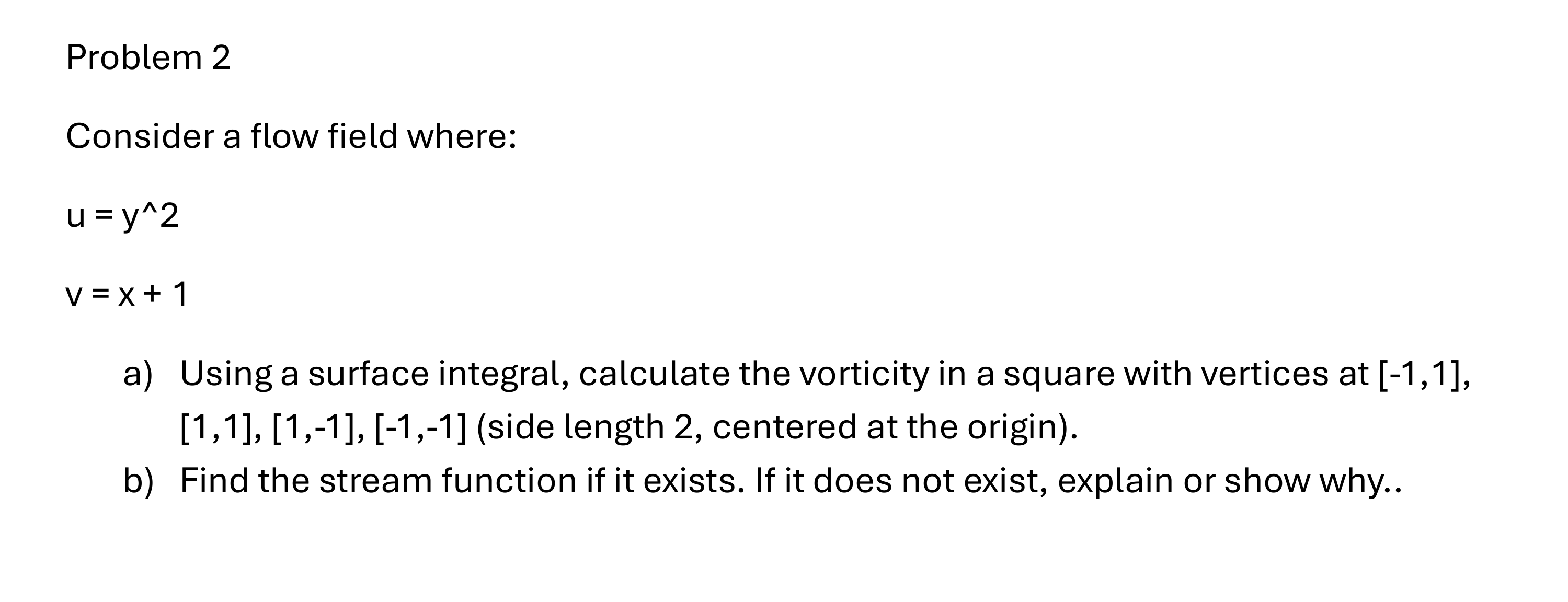 Solved Problem 2Consider a flow field where:u=y2v=x+1a) | Chegg.com