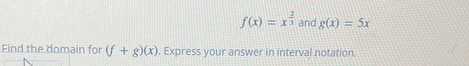 Solved f(x)=x23 ﻿and g(x)=5xFind the domain for (f+g)(x). | Chegg.com