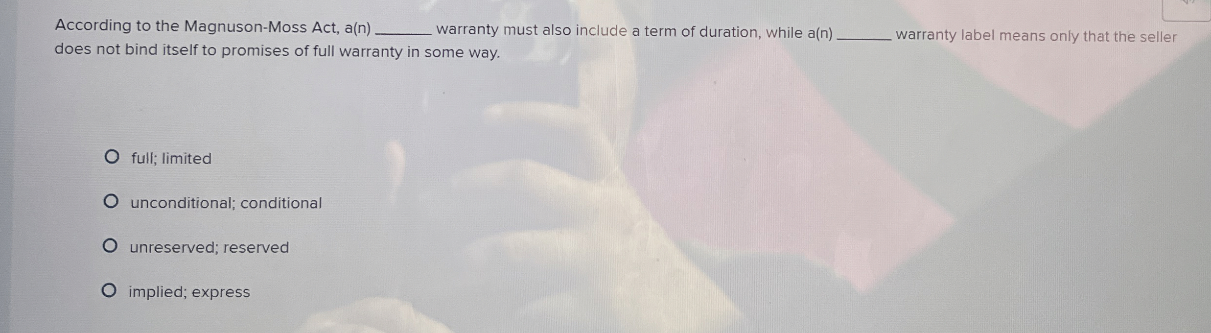 Solved According to the Magnuson-Moss Act, a(n)warranty must | Chegg.com