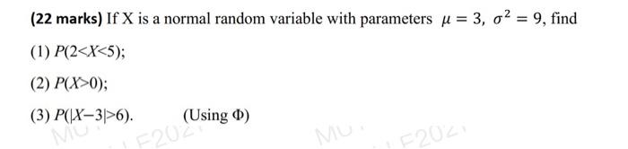Solved (22 marks) If X is a normal random variable with | Chegg.com
