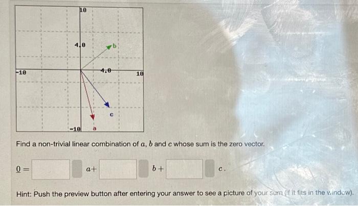 Solved Find a non-trivial linear combination of a,b and c | Chegg.com